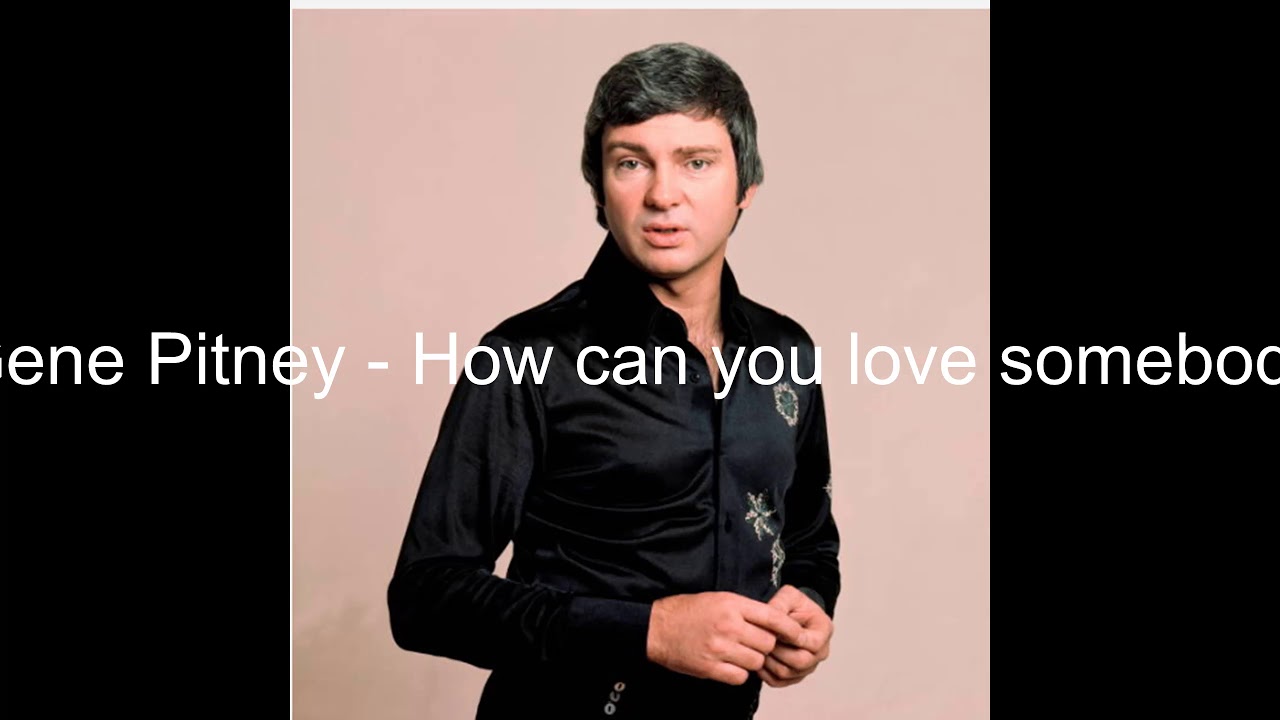 Gene Pitney How can you love somebody - YouTube