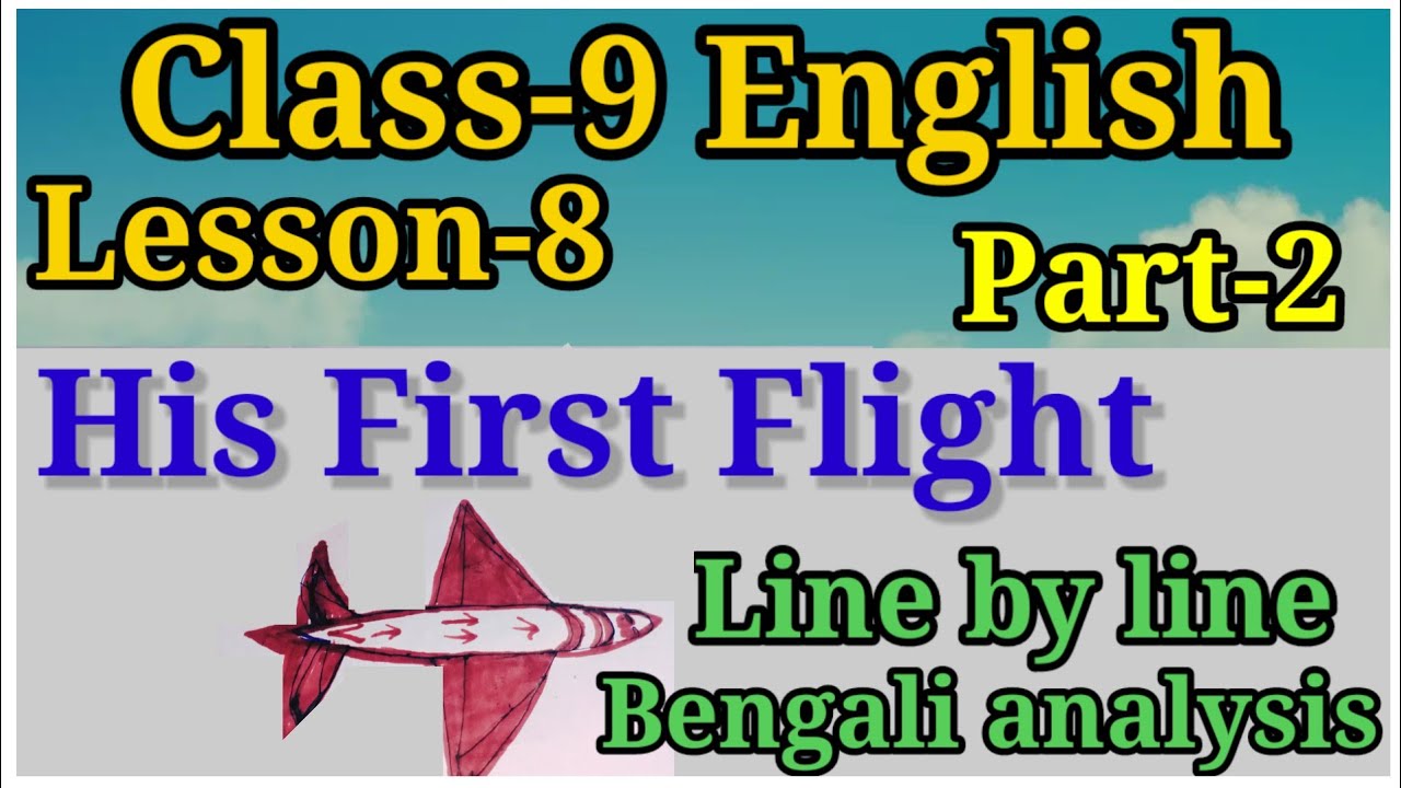Class-9 English Lesson-8// His First Flight, Part-2// line by line ...