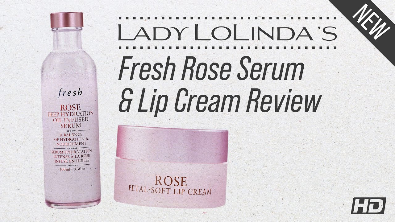 Fresh Rose Serum and Lip Cream Review - YouTube