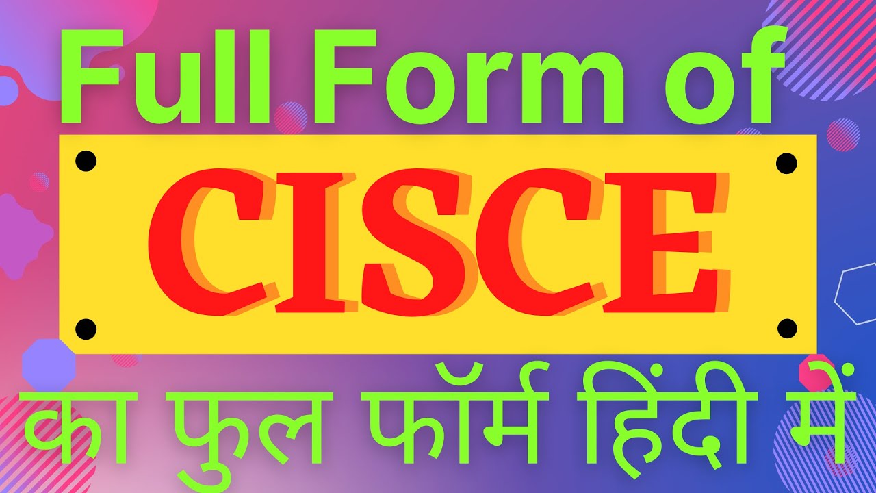 CISCE full form, full form of CISCE,what is CISCE,CISCE का फुल फॉर्म ...