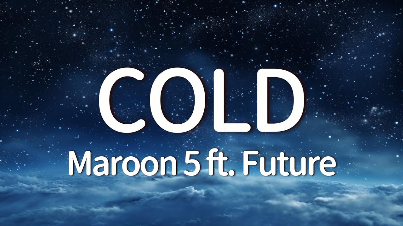Maroon 5 - Cold (Lyrics) ft. Future - YouTube