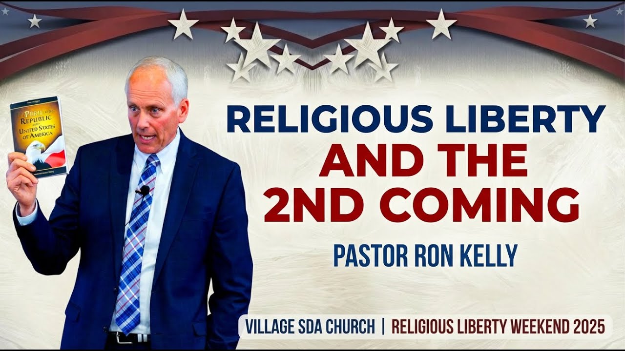 Religious Liberty and the 2nd Coming | Ron Kelly | Village SDA ...