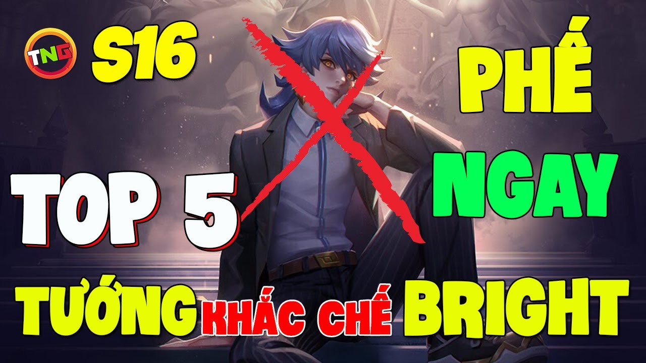Liên quân mobile Top 5 tướng khắc chế Bright mùa 16 biến quái vật thành ...