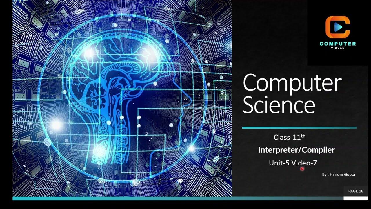 7 Computer Science class 11th 5.7 Interpreter vs Compiler - YouTube
