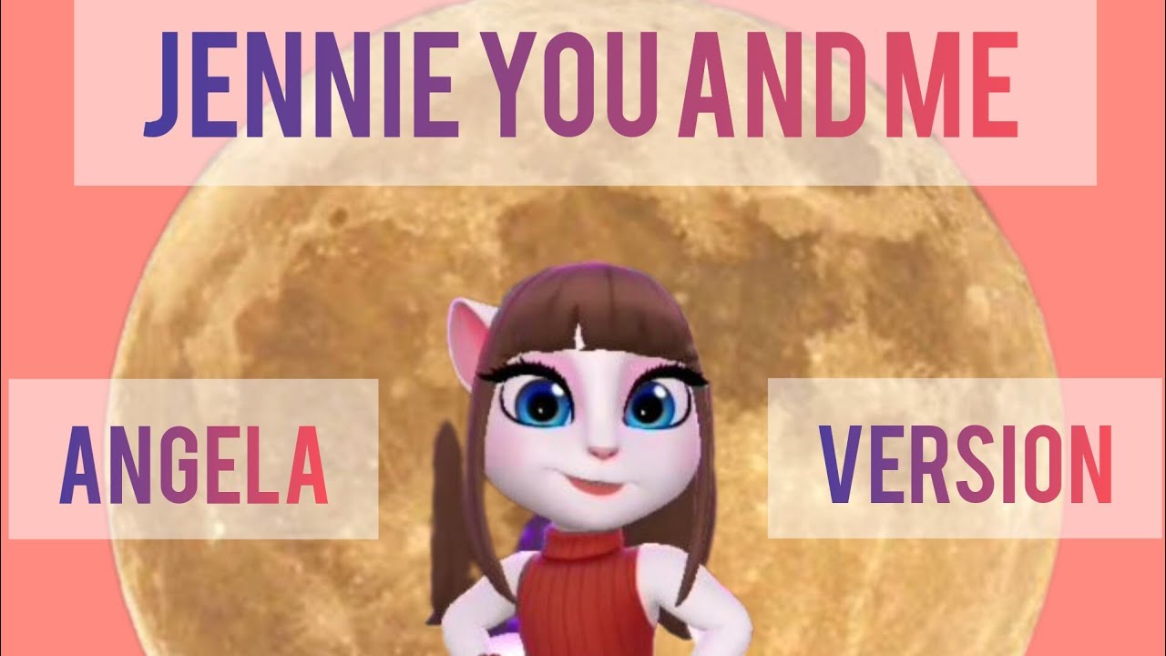 Jennie you and me Angela version 💜💜💝#mytalkingangela2 #jennie - YouTube