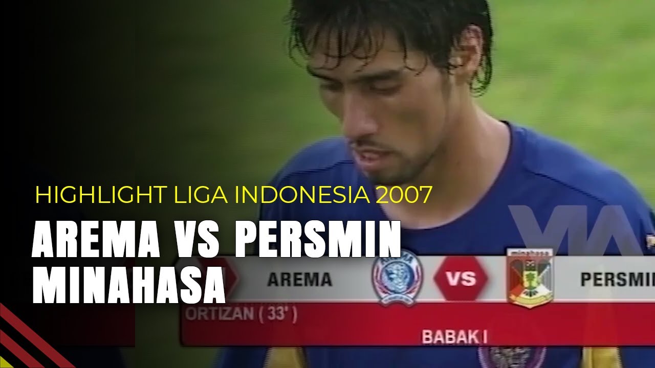 Arema VS Persmin Minahasa | Highlight Liga Indonesia 2007 - YouTube