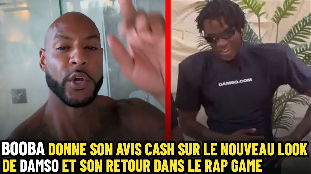BOOBA ȺLLUMɆ DAMSO TRÈS FORT A PROPOS DE SON NOUVEAU LOOK ET DE SON RETOUR DANS LE RAP GAME ...