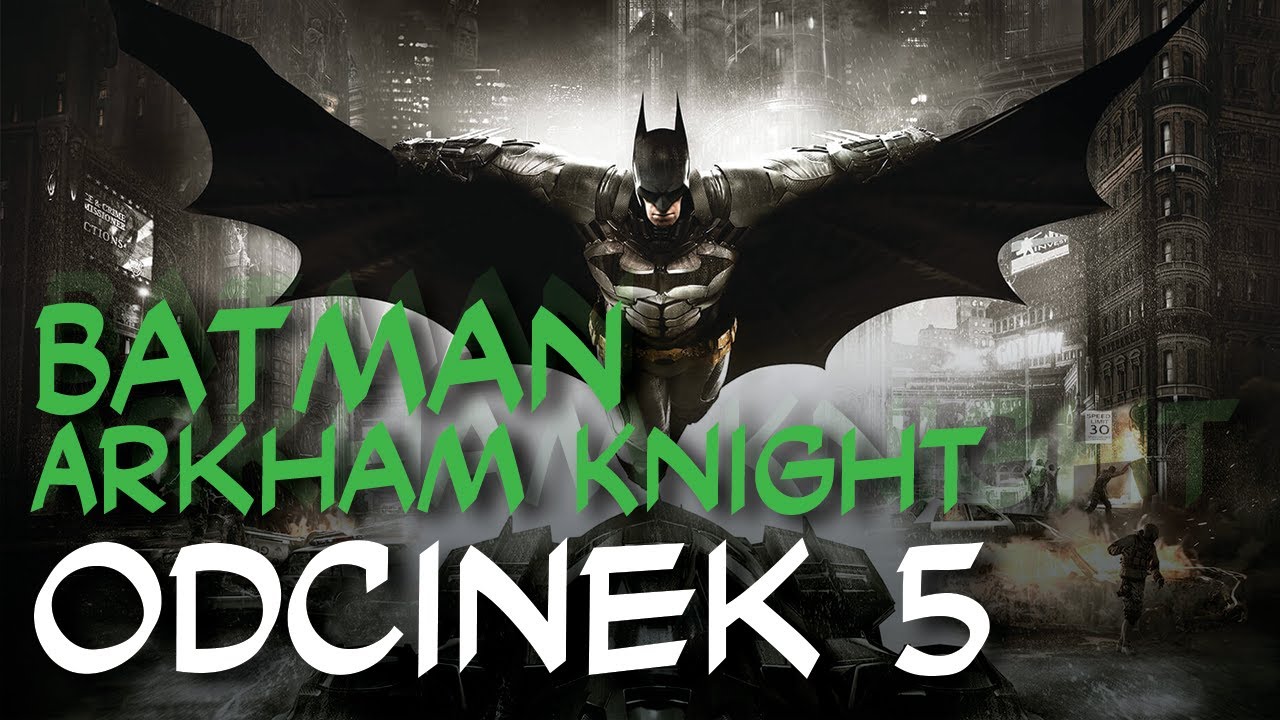Zagrajmy w Batman Arkham Knight odc.5 "Klaun" - YouTube