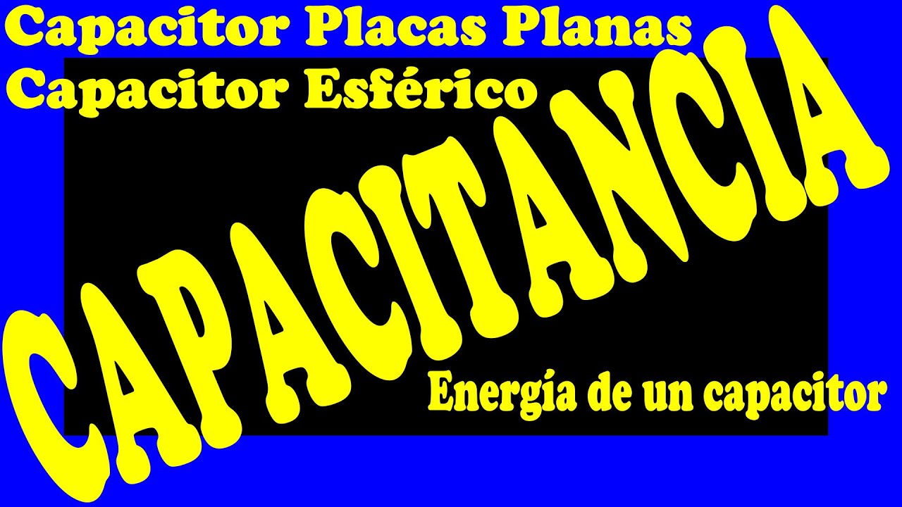 ⚠️⚡️⚠️⚡️ Capacitancia, Capacitor esférico, Capacitor Plano, Energía de ...