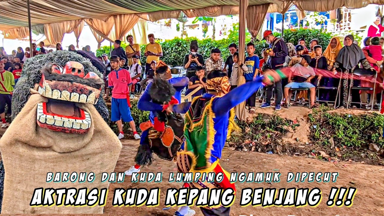 BARONG DAN KUDA LUMPING NGAMUK!!! AKTRASI KUDA KEPANG - Seni Benjang ...