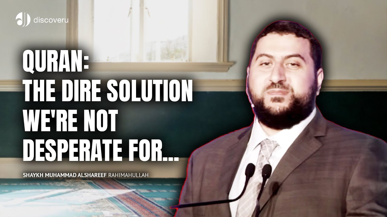 Quran: The Dire Solution We're Not Desperate for | Sh. Muhammad ...