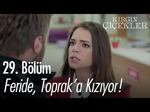 Feride, Toprak'a kızıyor! - Kırgın Çiçekler 29. Bölüm