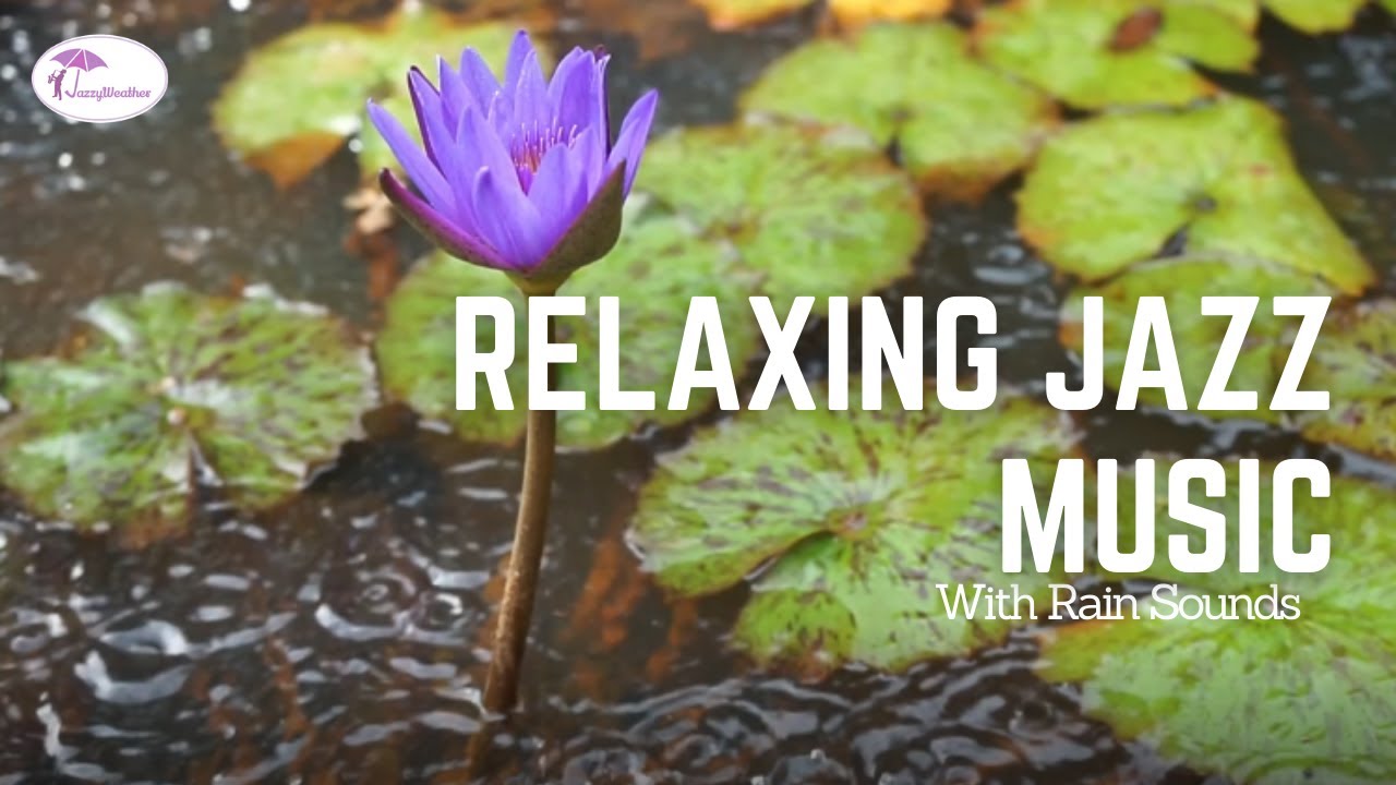 Rainy Jazz / Relaxing Jazz Music With Rain Sounds/ Sonidos Relajantes ...