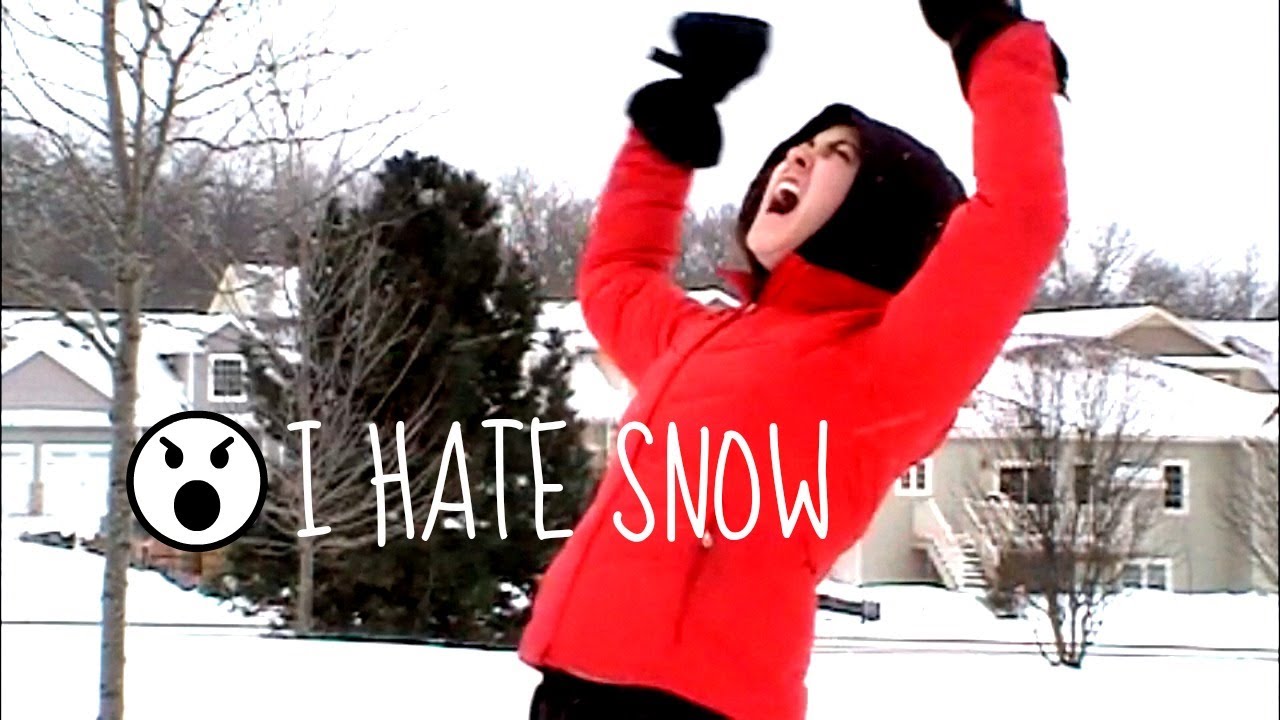 I HATE SNOW - YouTube