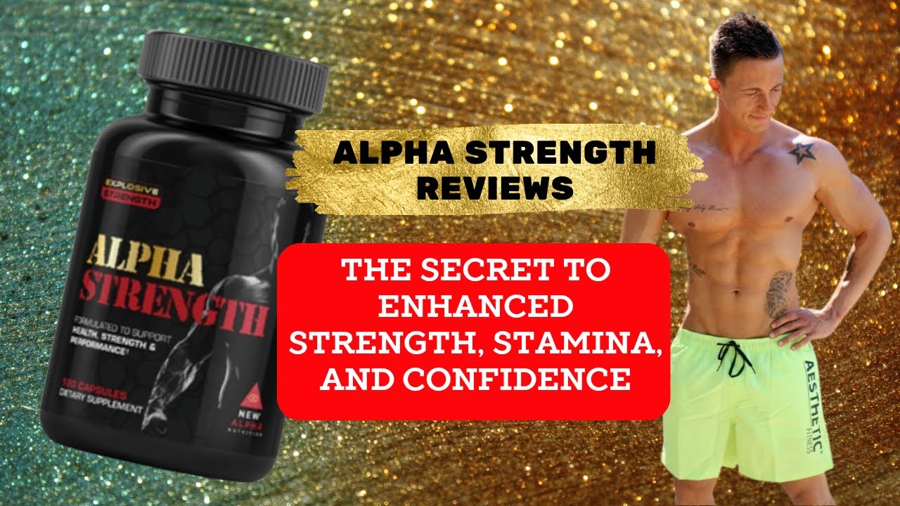 Alpha Strength Review: ((💊 Beware! 💊)) - The Secret to Enhanced ...