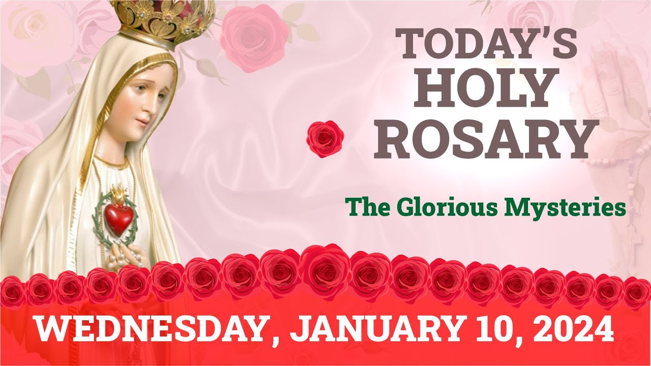 Today's Holy Rosary | Wednesday, January 10, 2024 | The Glorious ...