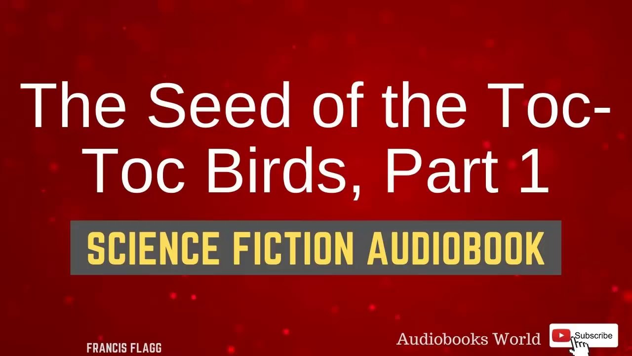 Audiobook science fiction - The Seed of the Toc Toc Birds, Part 1 - YouTube