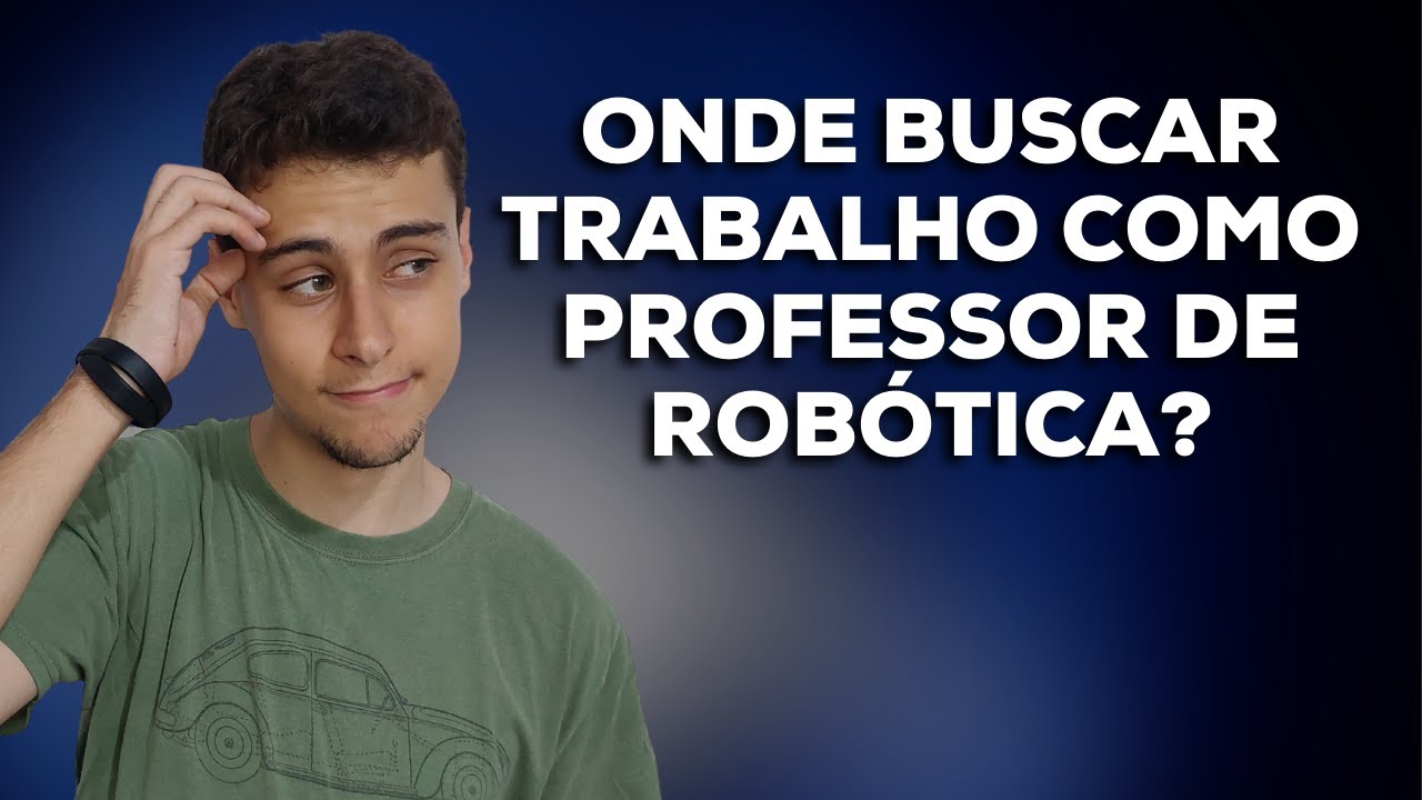 ONDE BUSCAR TRABALHO COMO PROFESSOR DE ROBÓTICA? | ROBÓTICA EDUCACIONAL | AULAS ROBÓTICA - YouTube