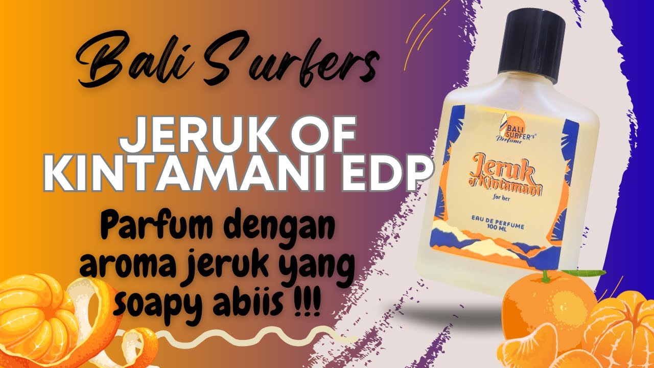 Review Bali Surfers Perfume / BSP Jeruk of Kintamani for her 🍊 | Parfum ...