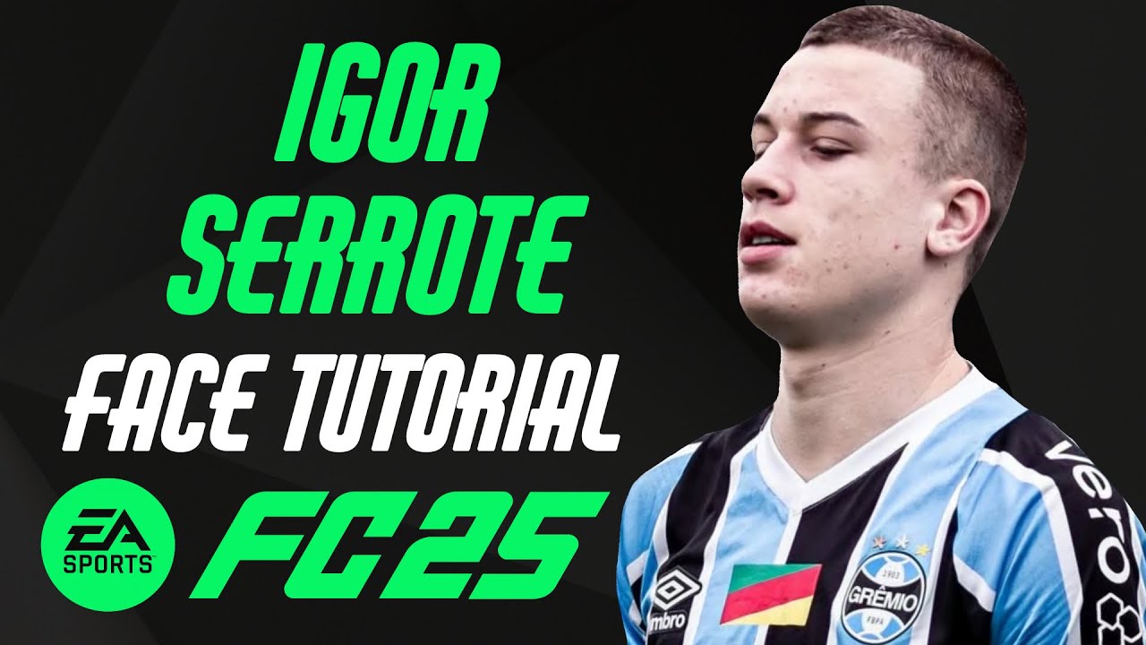 EA FC 25 - IGOR SERROTE FACE TUTORIAL + STATS [GRÊMIO]. - YouTube