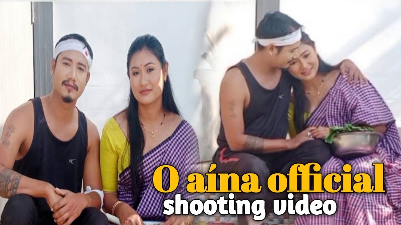 O aína official Shooting.Dimpol Doley.Risang Pegu.Sarbeswar kutum - YouTube