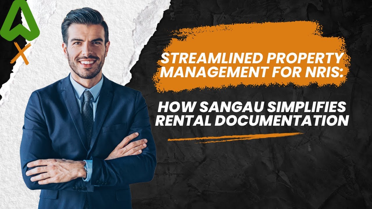 Streamlined Property Management for NRIs: How SANGAU Simplifies Rental ...
