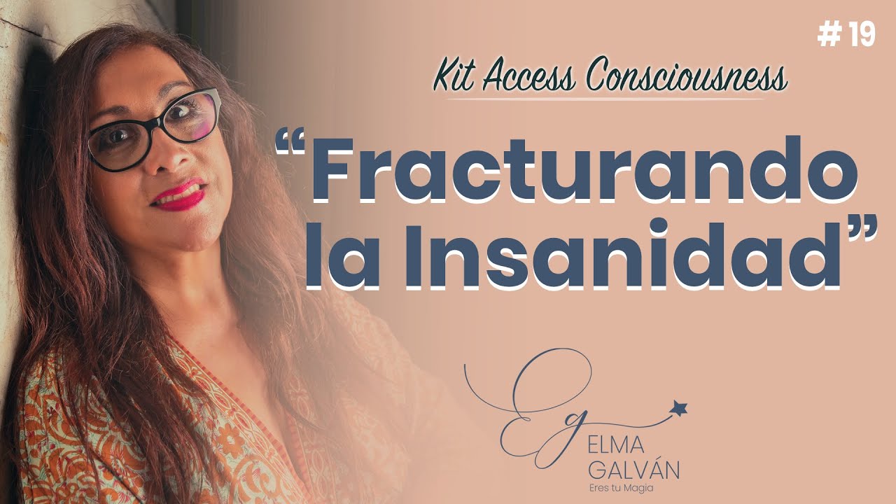 Kit Access Consciousness FRACTURANDO LA INSANIDAD - YouTube
