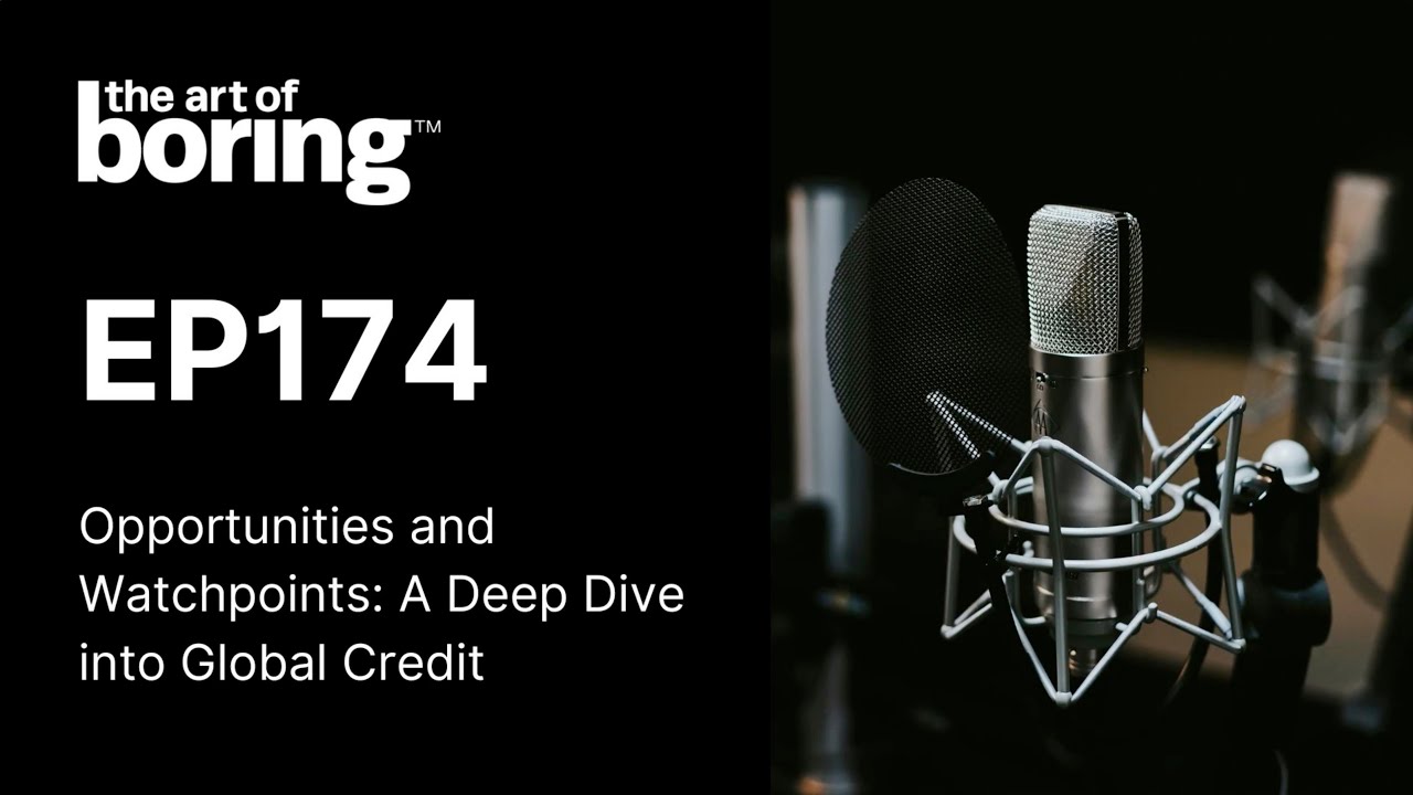 Opportunities and Watchpoints: A Deep Dive into Global Credit | EP174 ...