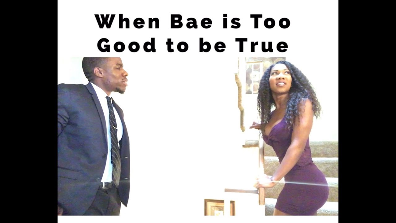 When Bae is Too Good to be True - YouTube