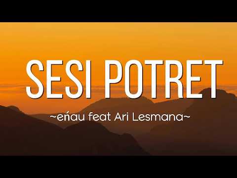 eńau feat  Ari Lesmana - Sesi Potret  | Lirik Lagu
