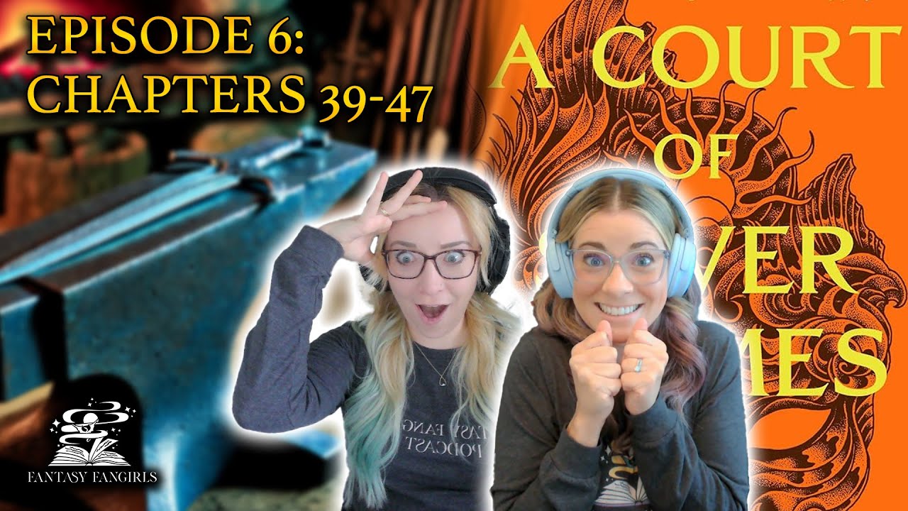 Ep 6: ACOSF (Chapters 39-47) Explained | Fantasy Fangirls Podcast ...