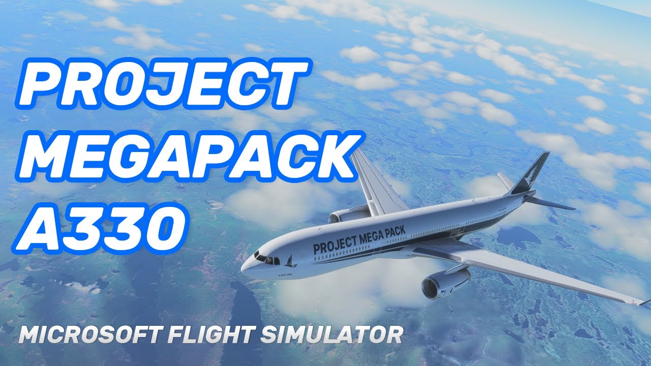 NEW Project Megapack A330 - MSFS Review - YouTube