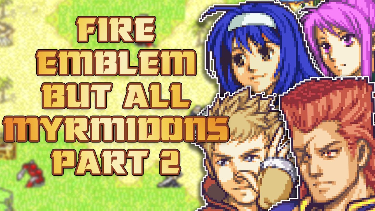 IT'S ALL MYRMIDON TIME - Myrm Emblem Part 2 - YouTube