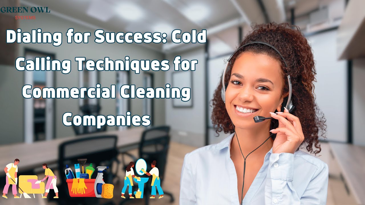 Dialing for Success: Mastering Cold Calling in the Commercial Cleaning ...