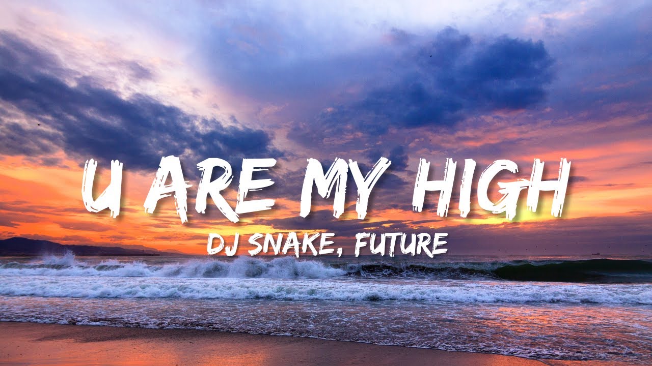 DJ Snake - U Are My High ft. Future - YouTube