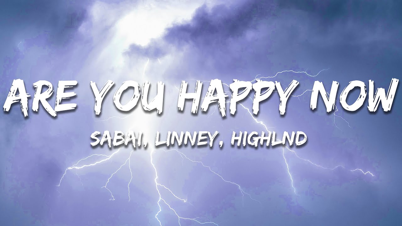 Sabai - Are You Happy Now (feat. Linney) (Highlnd Remix) (Lyrics) - YouTube