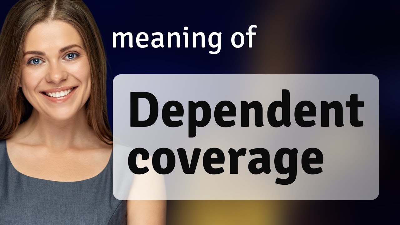 Understanding Dependent Coverage: A Guide - YouTube