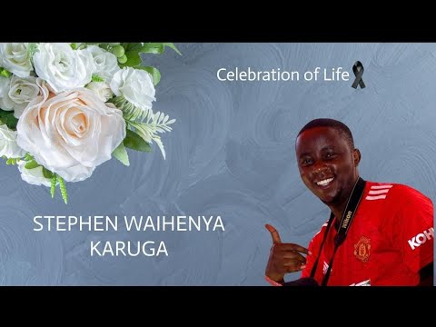 Celebrating a Life Well Lived || Stephen Waihenya Karuga - YouTube