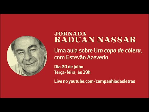 Jornada Raduan Nassar - Uma aula sobre “Um copo de cólera”, com Estevão Azevedo
