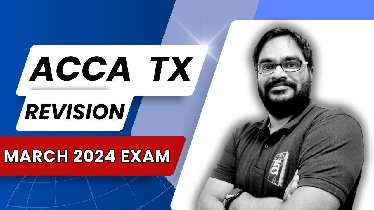 ACCA | Taxation (TX) | Revision Classes | March 2024 Exam - YouTube