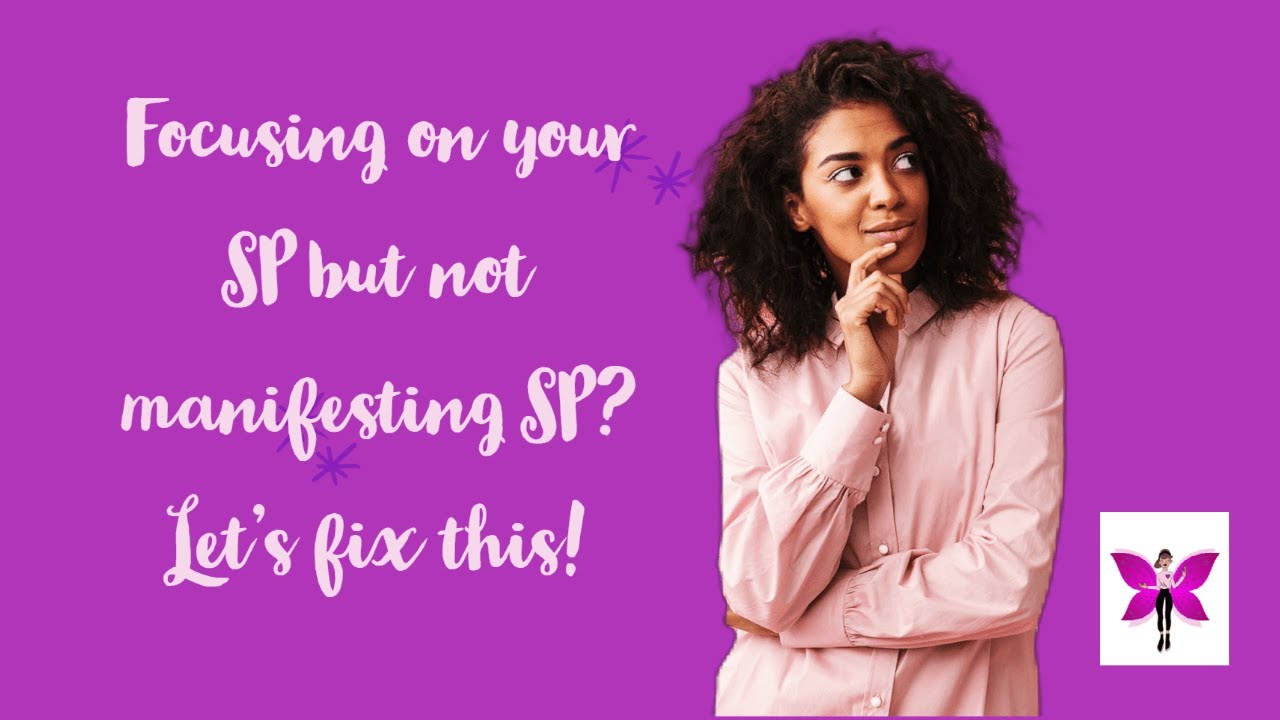 Focusing on SP but not manifesting SP? Finally manifest your SP with ...