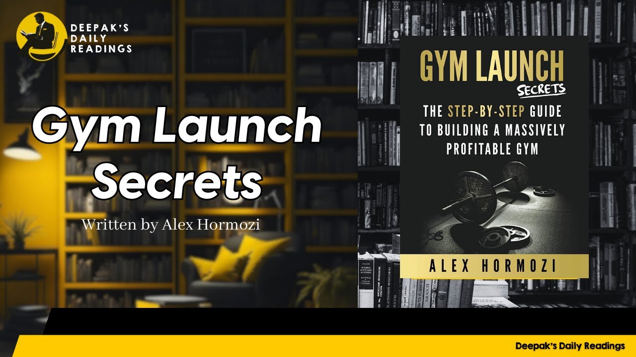 Gym Launch Secrets by Alex Hormozi | Deepak's Daily Readings - YouTube