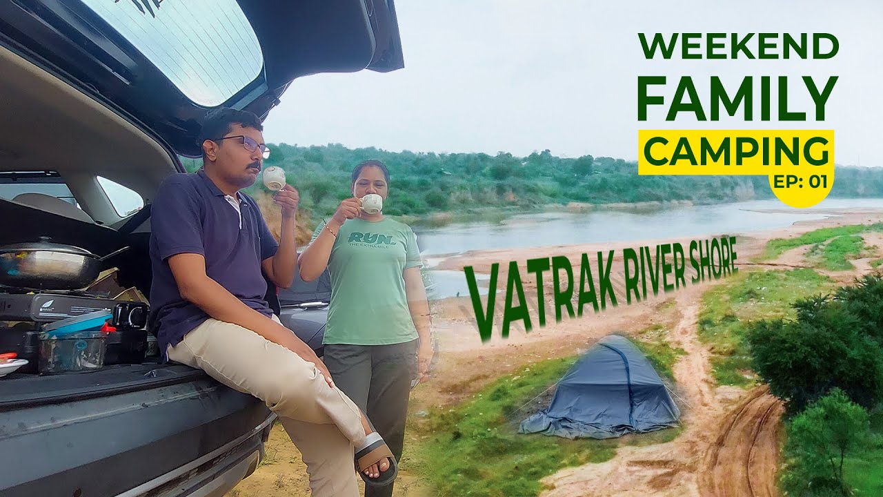 Weekend Family Camping Trip near Vatrak River | EP 1 - YouTube