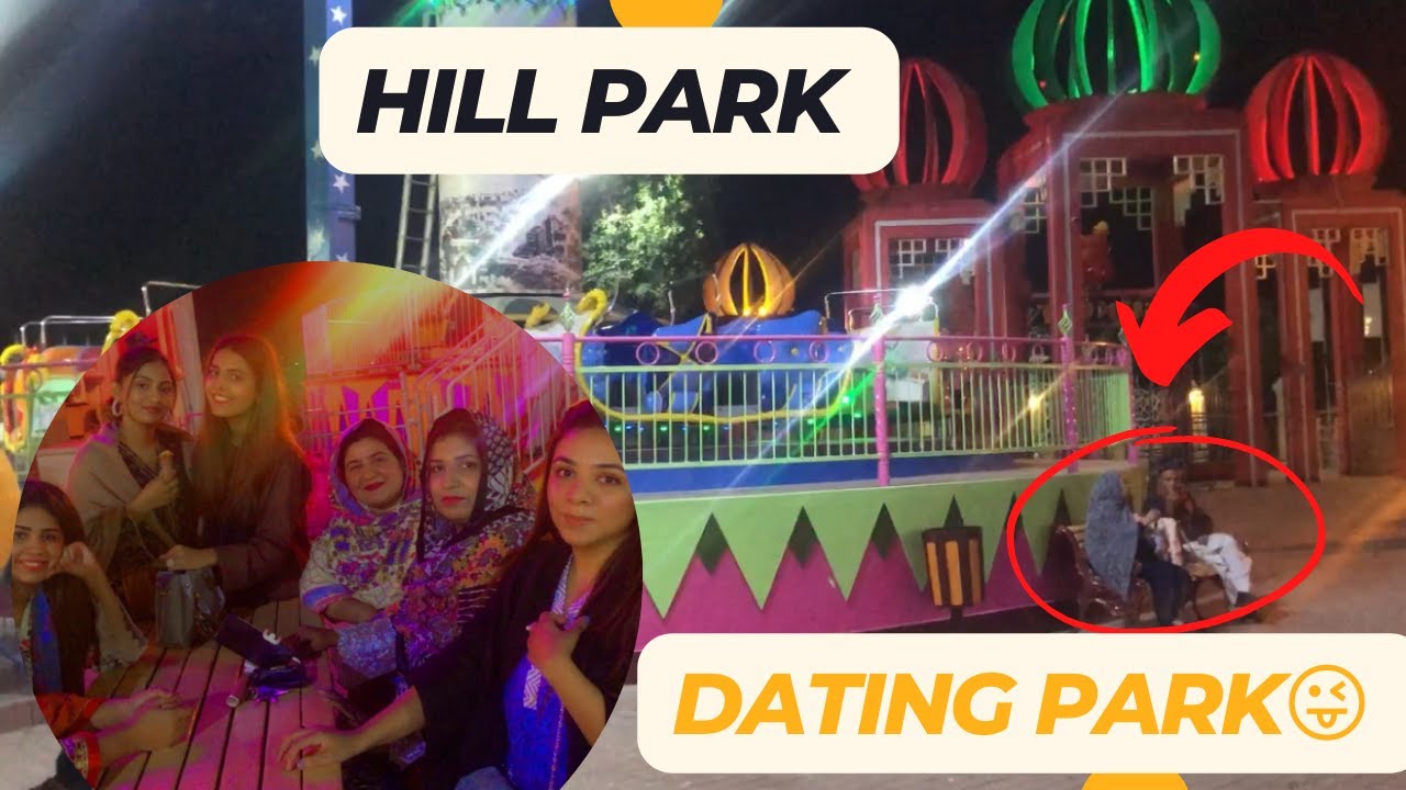 Hill ParK family park kam Dating Park zada hai ! Hum nai Date khrab Kr ...