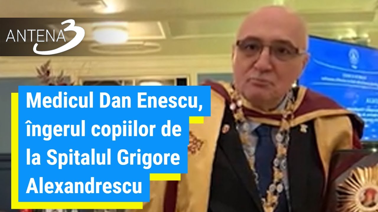 Medicul Dan Enescu, îngerul copiilor de la Spitalul Grigore ...