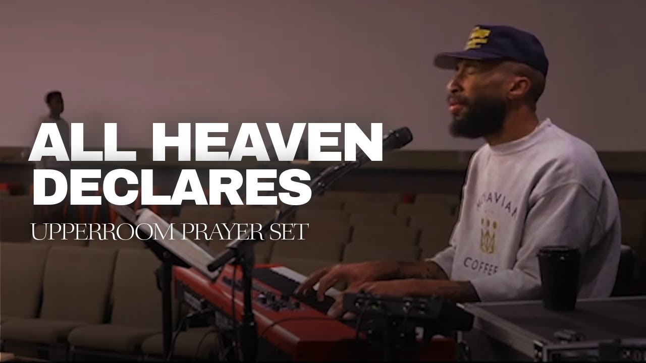 All Heaven Declares - UPPERROOM Prayer Set - YouTube