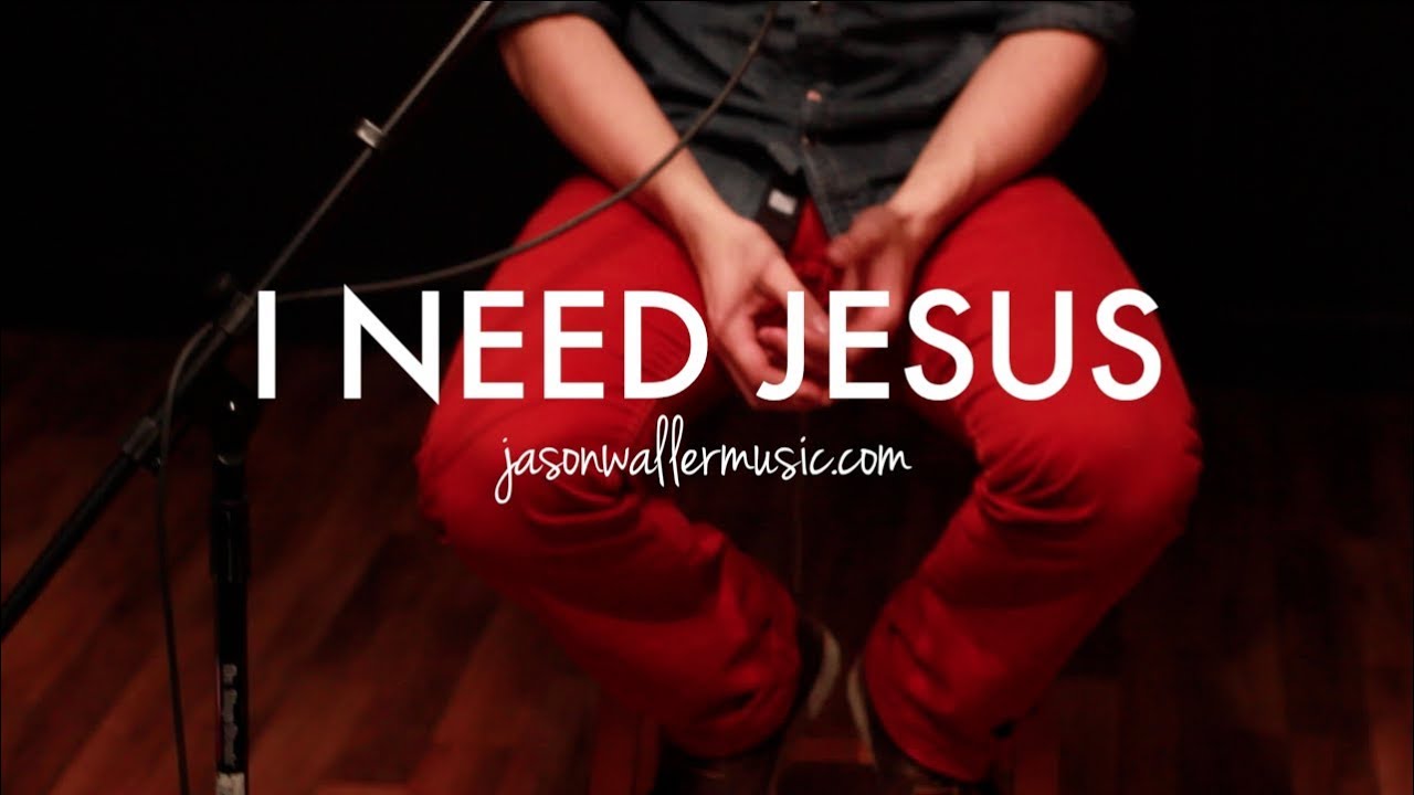 I Need Jesus - Jason Waller (Acoustic Cover) - YouTube