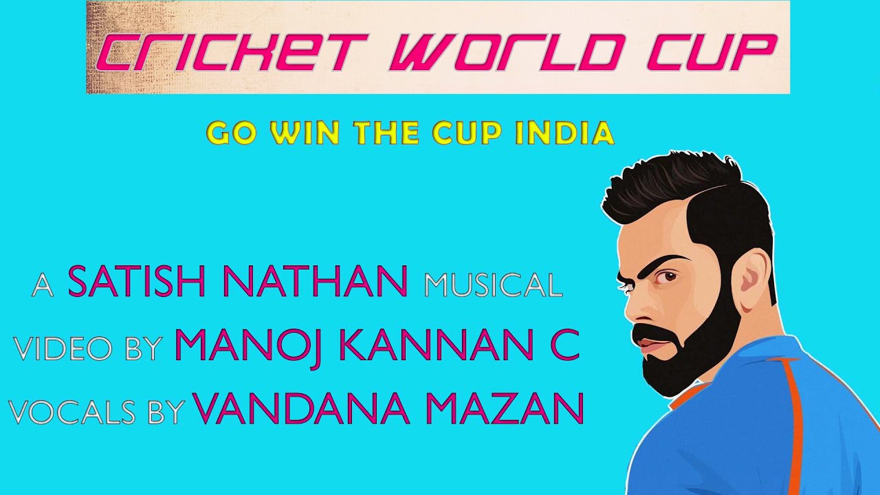 GO WIN THE CUP INDIA | THEME SONG Cricket World Cup | Satish Nathan ...