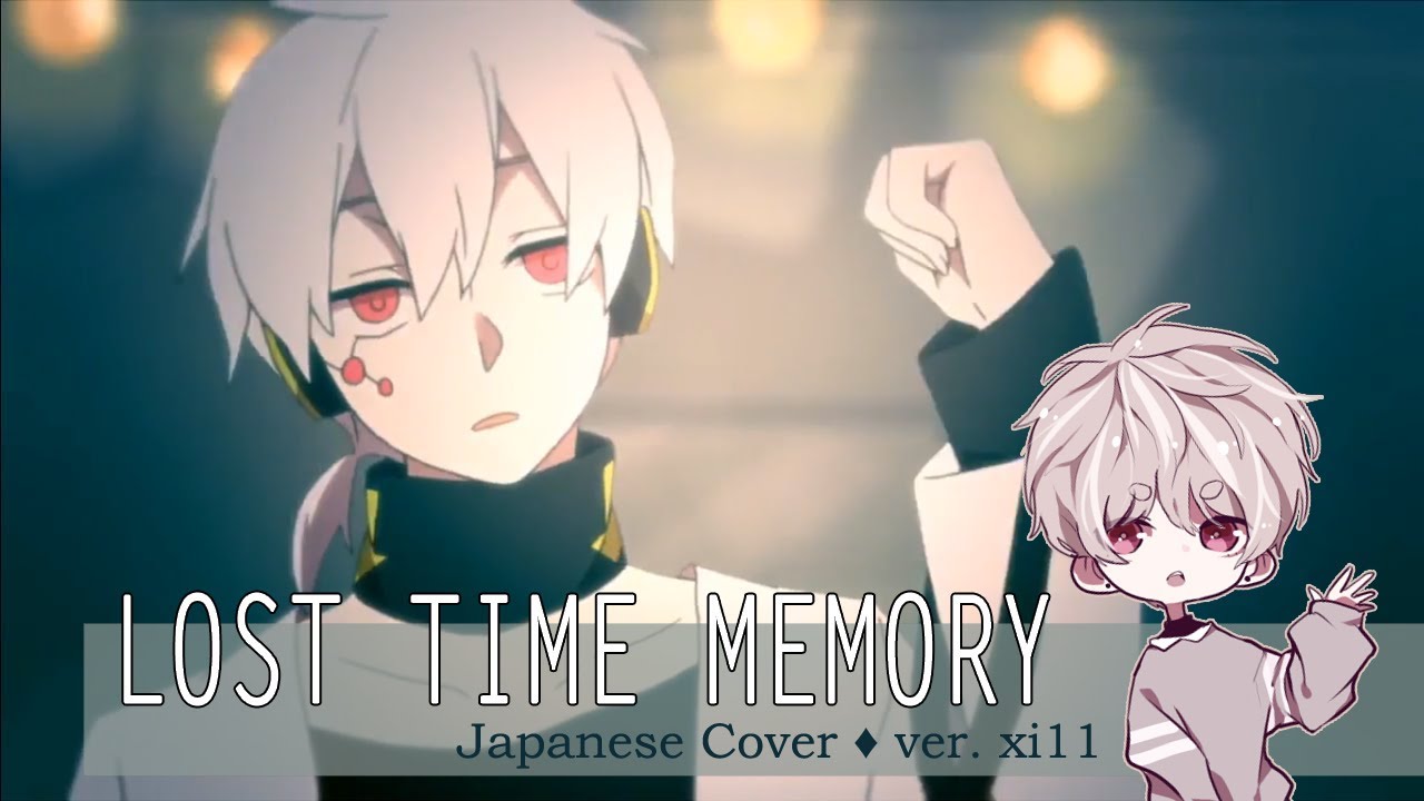 Lost Time Memory／ロスタイムメモリー 「ver. xi11」歌ってみた - YouTube