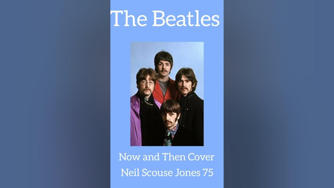 The Beatles/ Now and Then Cover. - YouTube